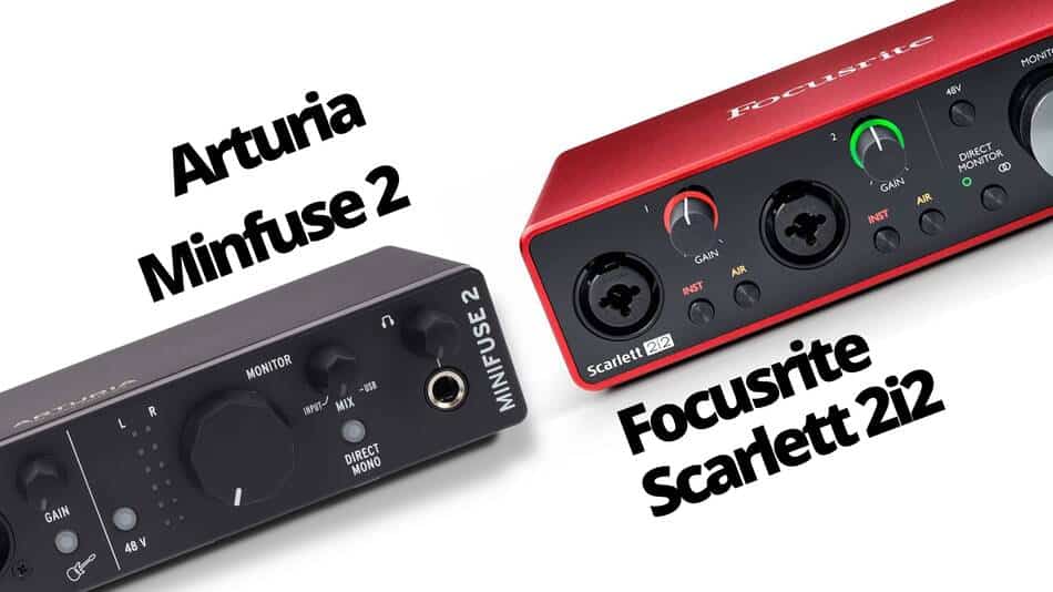 Focusrite Scarlett 2i2 vs Arturia Minifuse 2: Which is Better?